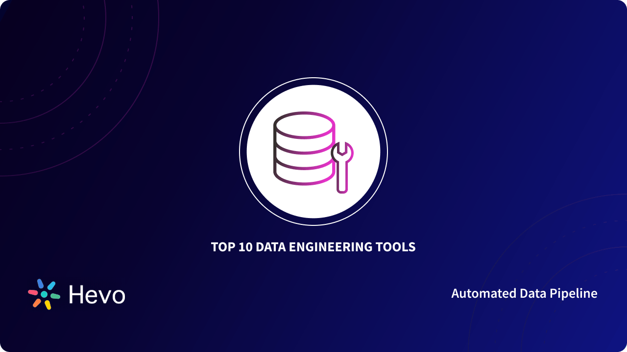 Top 10 Data Engineering Tools for Data Engineers | Hevo