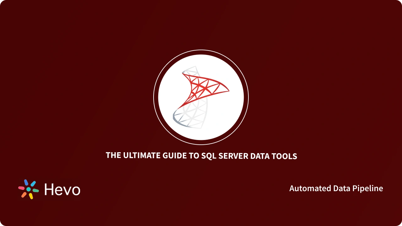 A Comprehensive Guide to SQL Server Data Tools for 2025 | Hevo