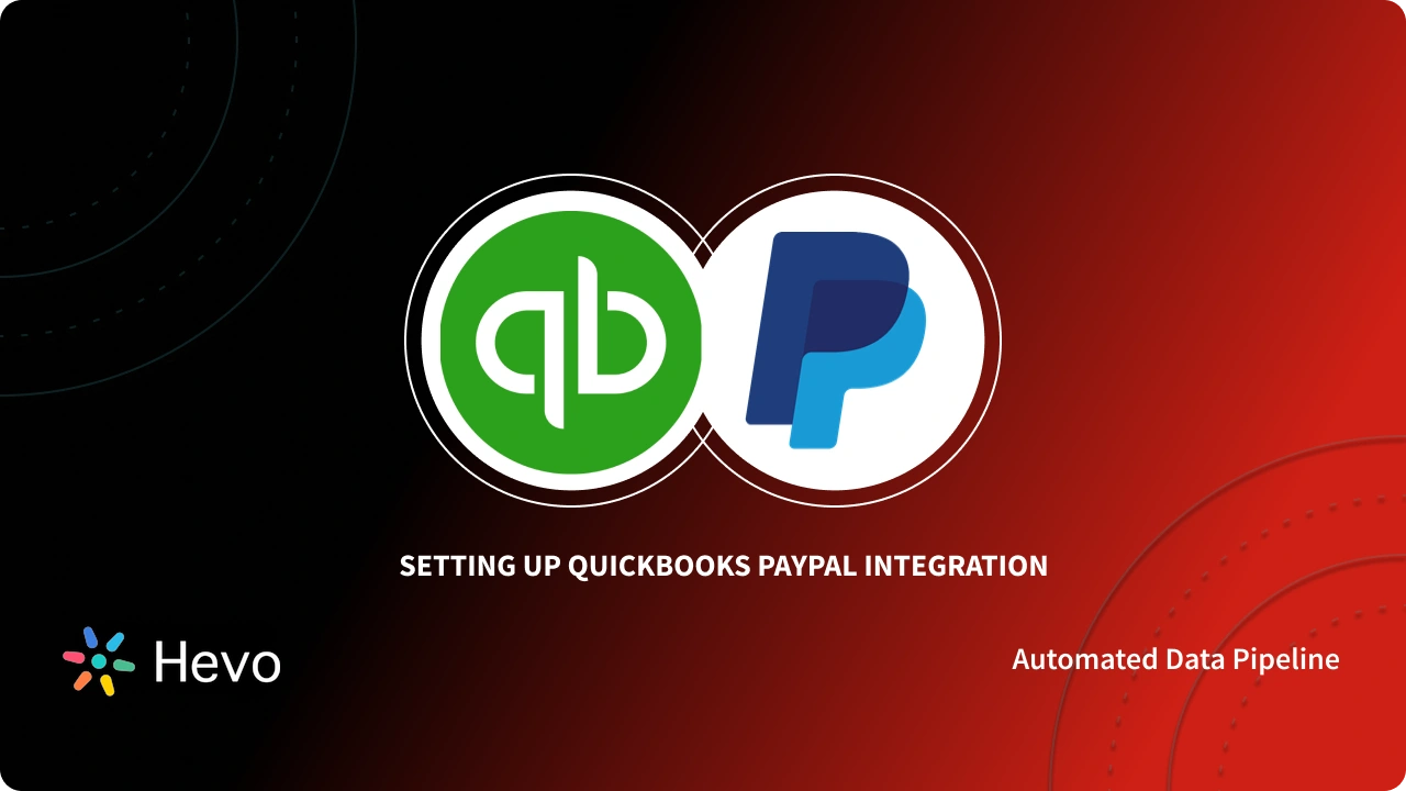 Setting Up QuickBooks PayPal Integration: 3 Easy Steps - Learn | Hevo Setting Up QuickBooks PayPal Integration: 3 Easy Steps - Learn | Hevo