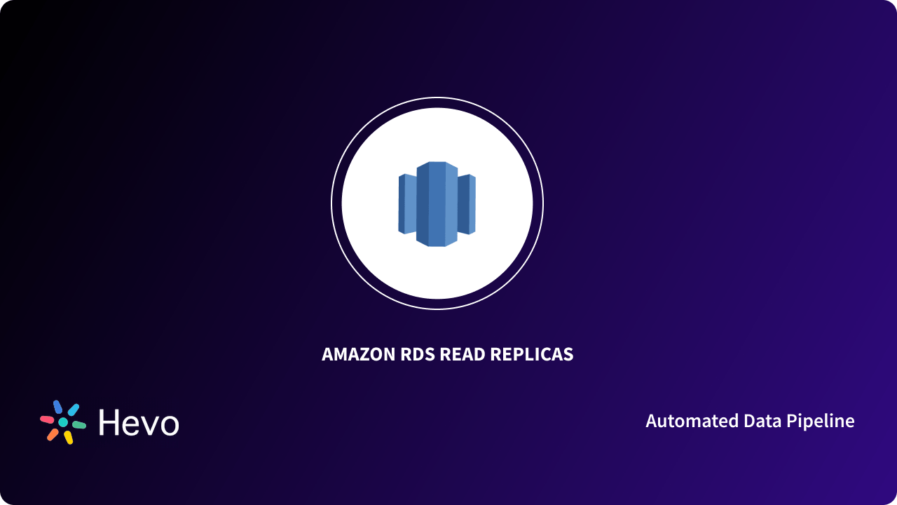 Amazon RDS Read Replicas: 4 Easy Methods - Learn | Hevo