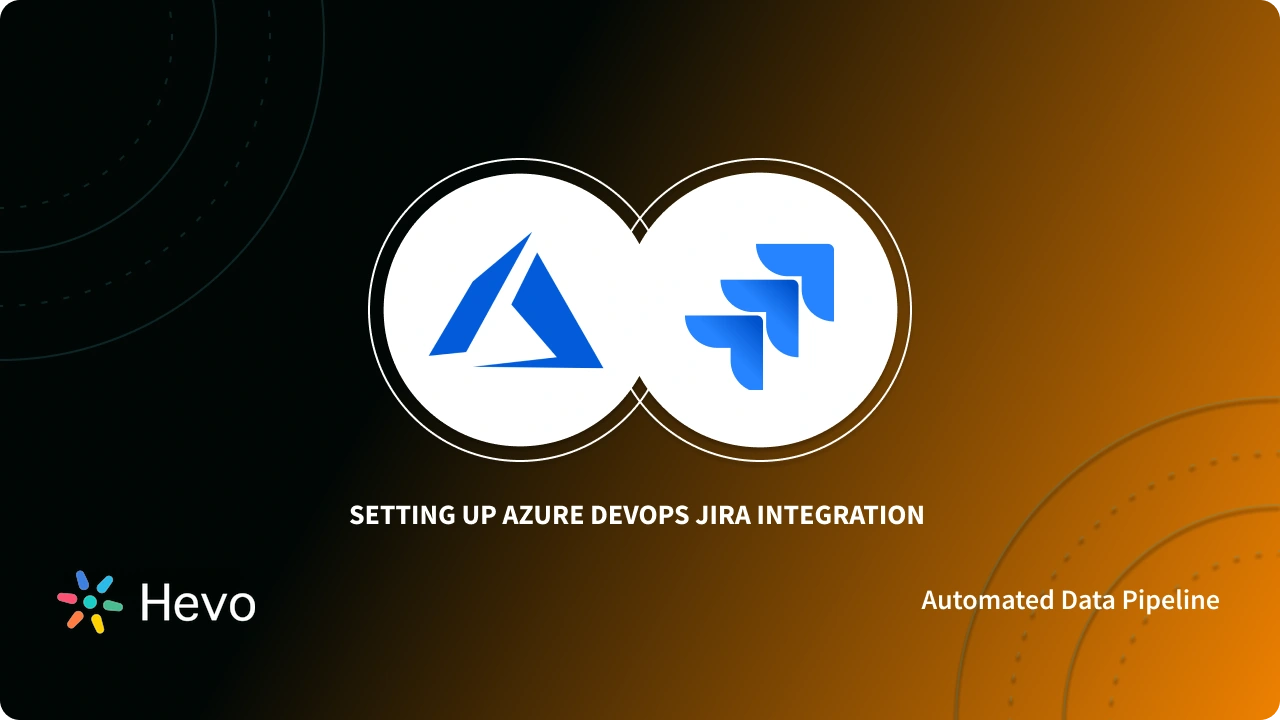 Azure DevOps Jira Integration: 3 Easy Steps - Learn | Hevo