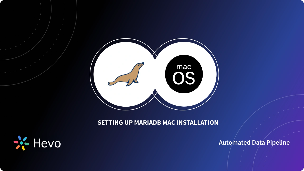 How to Perform MariaDB Mac Installation in 10 Easy Steps? - Learn | Hevo