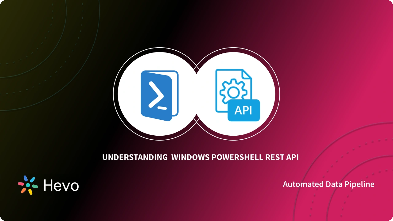PowerShell REST API: 3 Comprehensive Aspects | Hevo