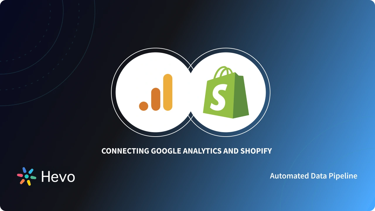 Google Analytics and Shopify: 3 Critical Aspects - Learn | Hevo