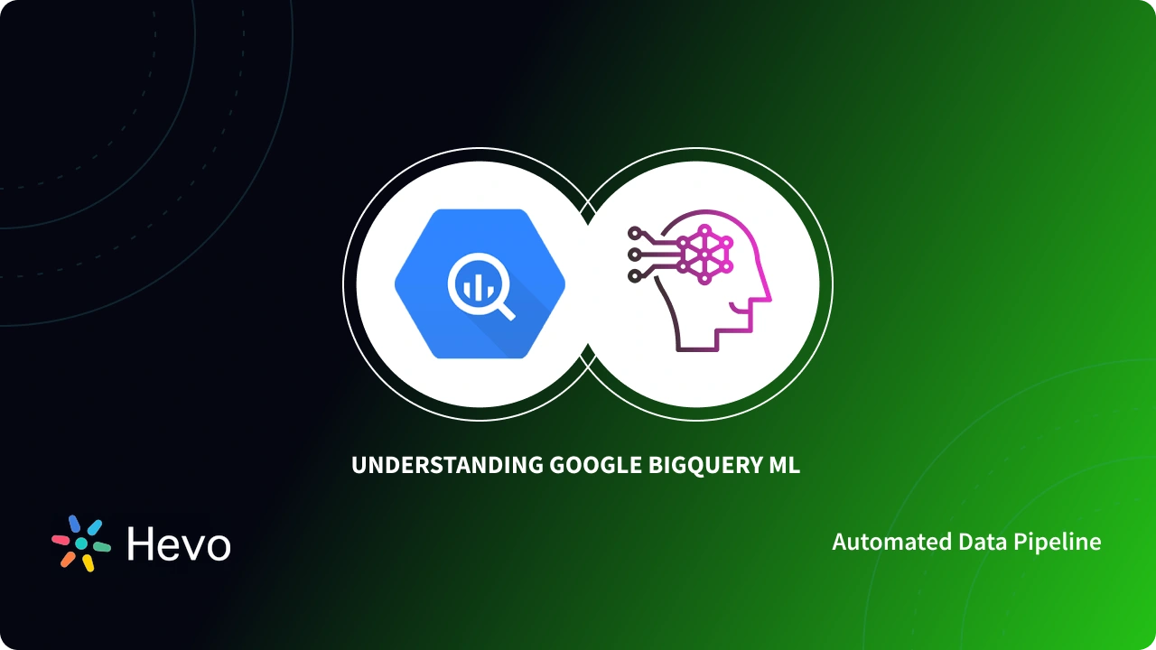 Getting Started with BigQuery ML 101 | Hevo Getting Started with BigQuery ML 101 | Hevo
