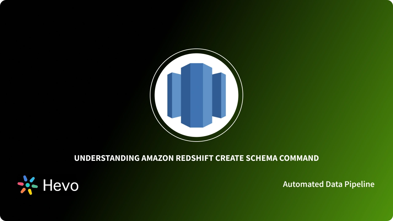 Amazon Redshift CREATE SCHEMA - Syntax and Usages | Hevo