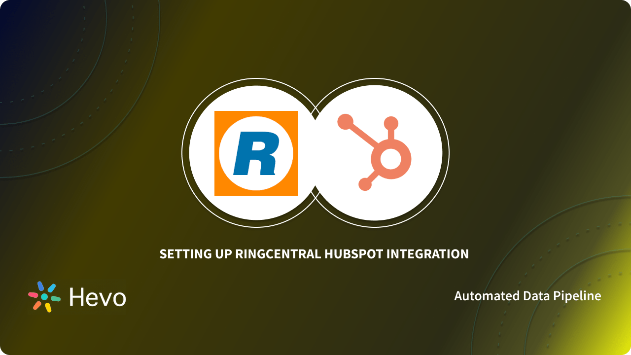 Setting Up RingCentral HubSpot Integration Simplified 101 - Learn | Hevo