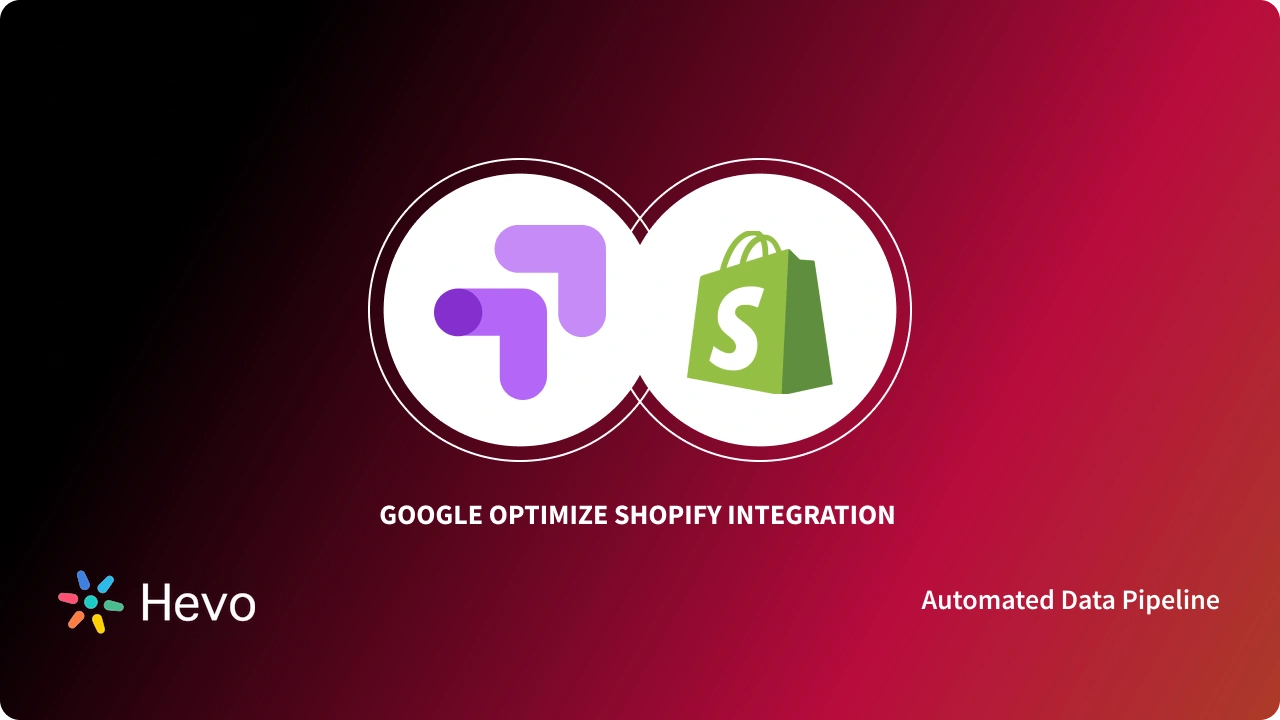 Google Optimize Shopify Integration: 3 Easy Steps - Learn | Hevo Google Optimize Shopify Integration: 3 Easy Steps - Learn | Hevo