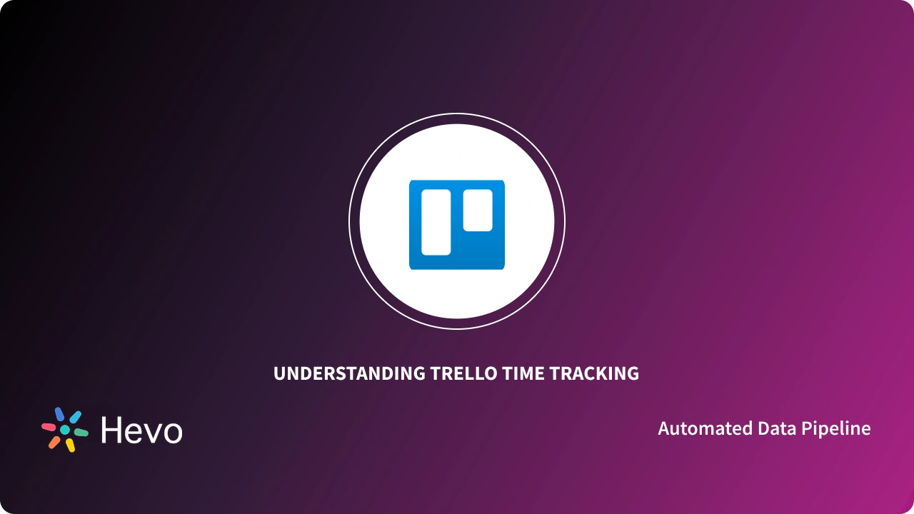 Top 4 Tools for Trello Time Tracking