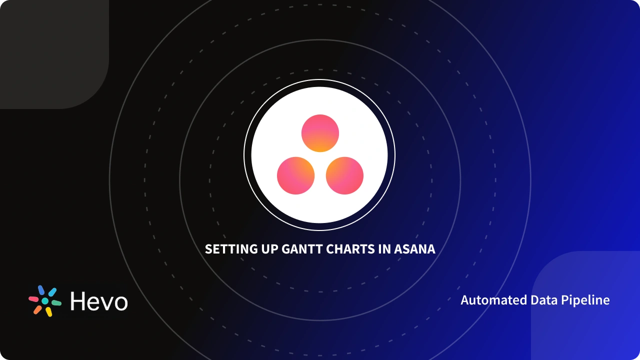 Setting Up Asana Gantt Charts: 5 Easy Steps - Learn | Hevo