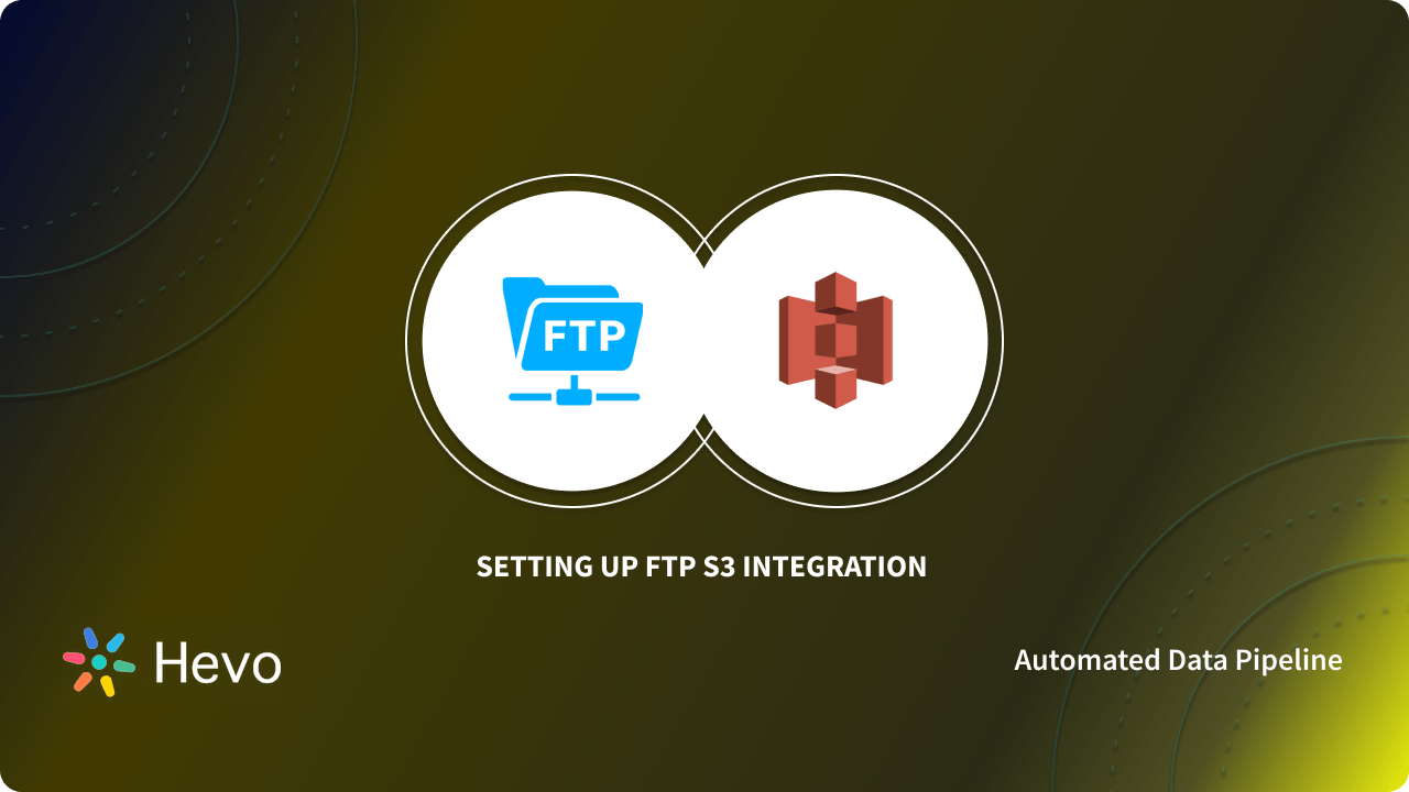 FTP S3 Integration: 2 Easy Methods | Hevo