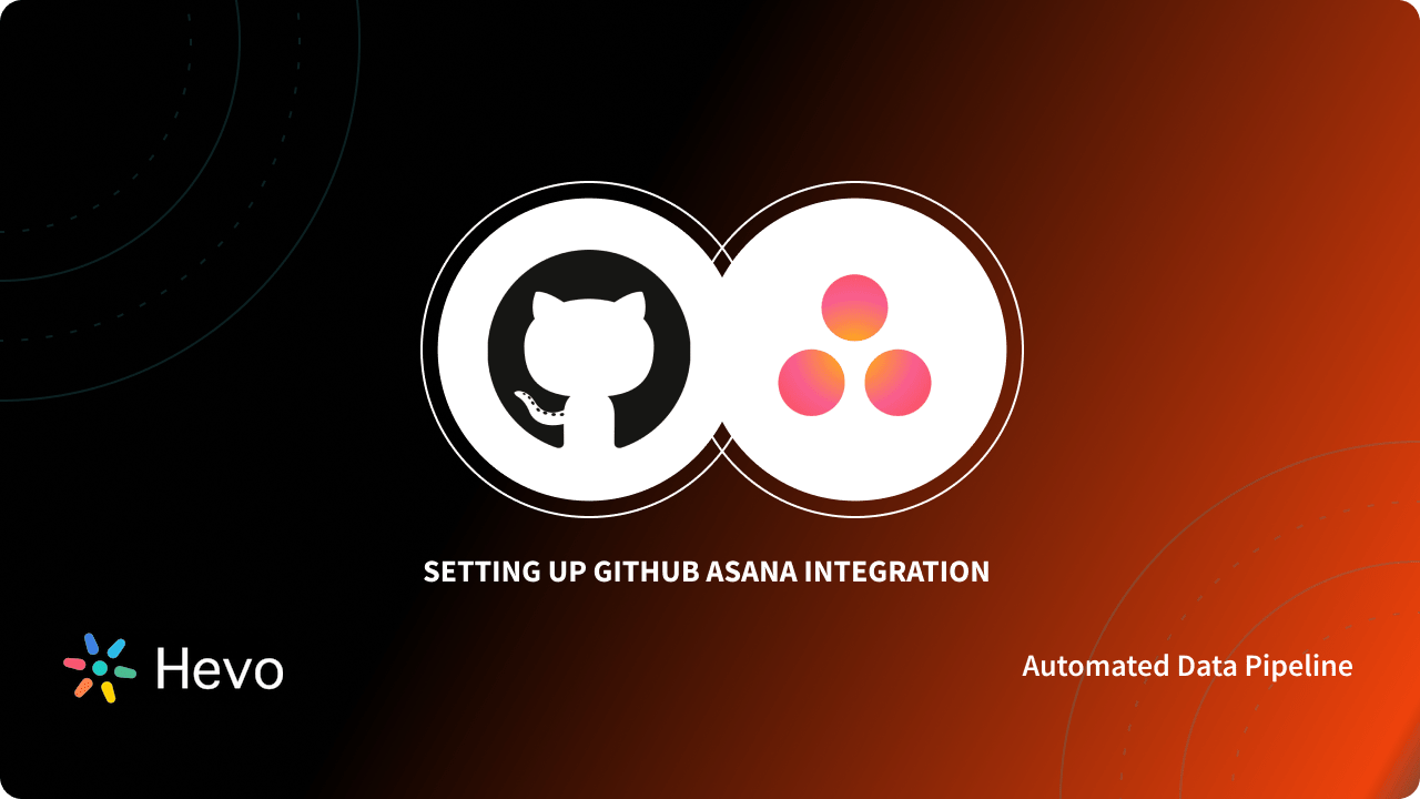 Setting Up Github Asana Integration: 2 Easy Methods - Learn | Hevo
