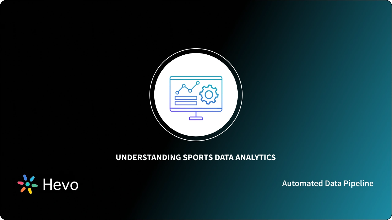 Understanding Sports Data Analytics Simplified | Hevo