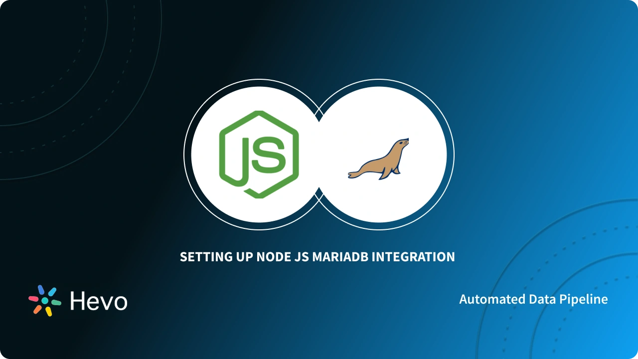 Setup NodeJS MariaDB Integration in 2025 - Learn | Hevo