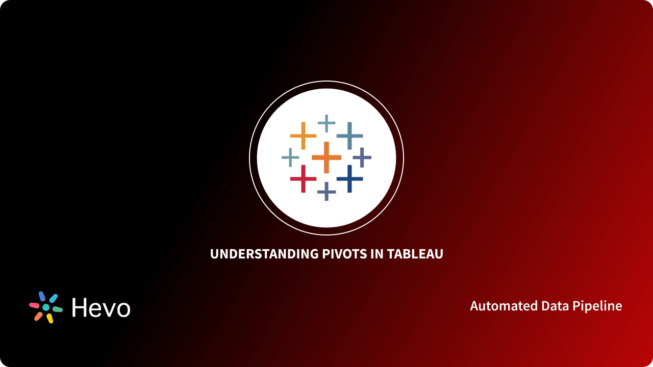 How to Build Pivot in Tableau? [4 Easy Methods]
