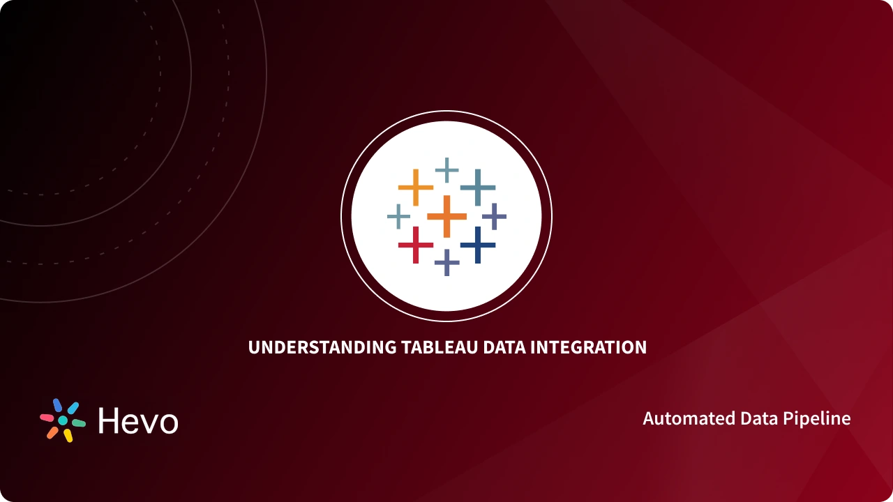 Understanding Tableau Data Integration Simplified 101