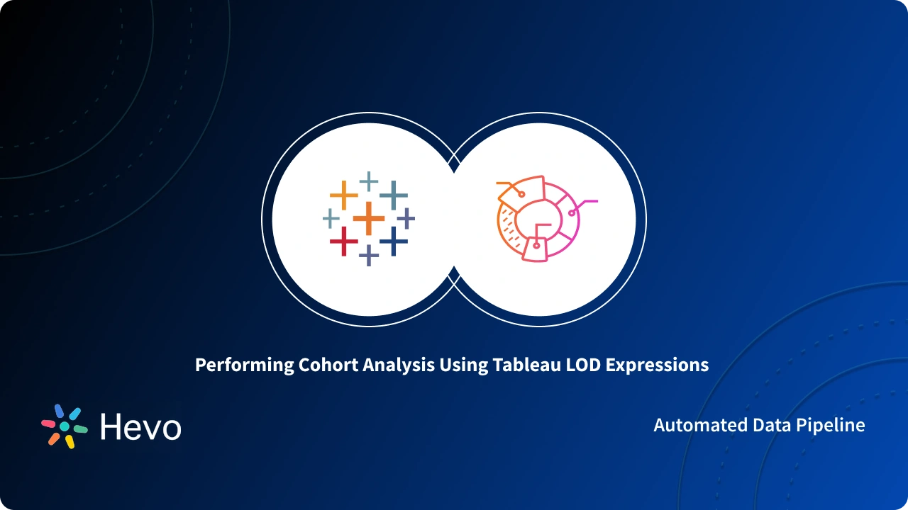 Performing Cohort Analysis Tableau LOD: 5 Easy Steps