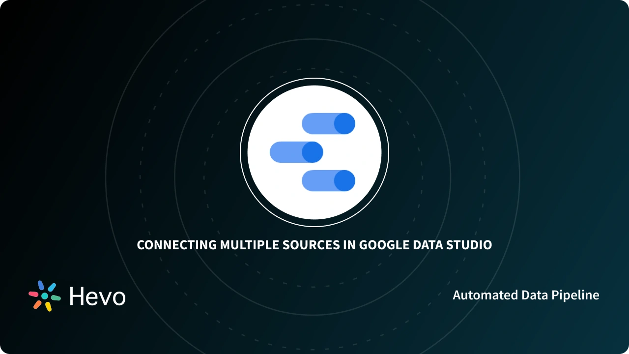 How to Connect Multiple Data Sources in Google Data Studio?
