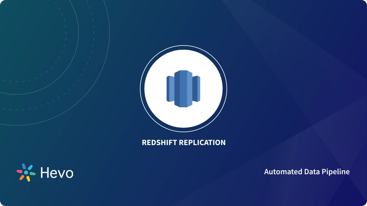 Setting up Amazon Redshift Replication: 3 Easy Methods - Learn | Hevo
