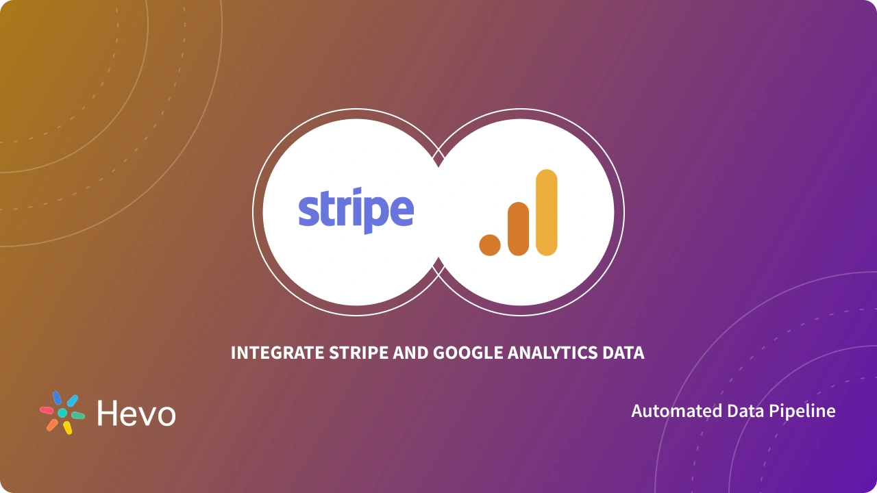 5 Easy Steps to Integrate Stripe and Google Analytics | Hevo