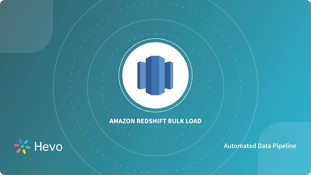 How to Perform Amazon Redshift Bulk Load: Steps Explained