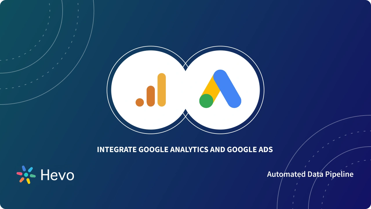 Integrate Google Analytics and Google Ads Data: A Comprehensive Guide