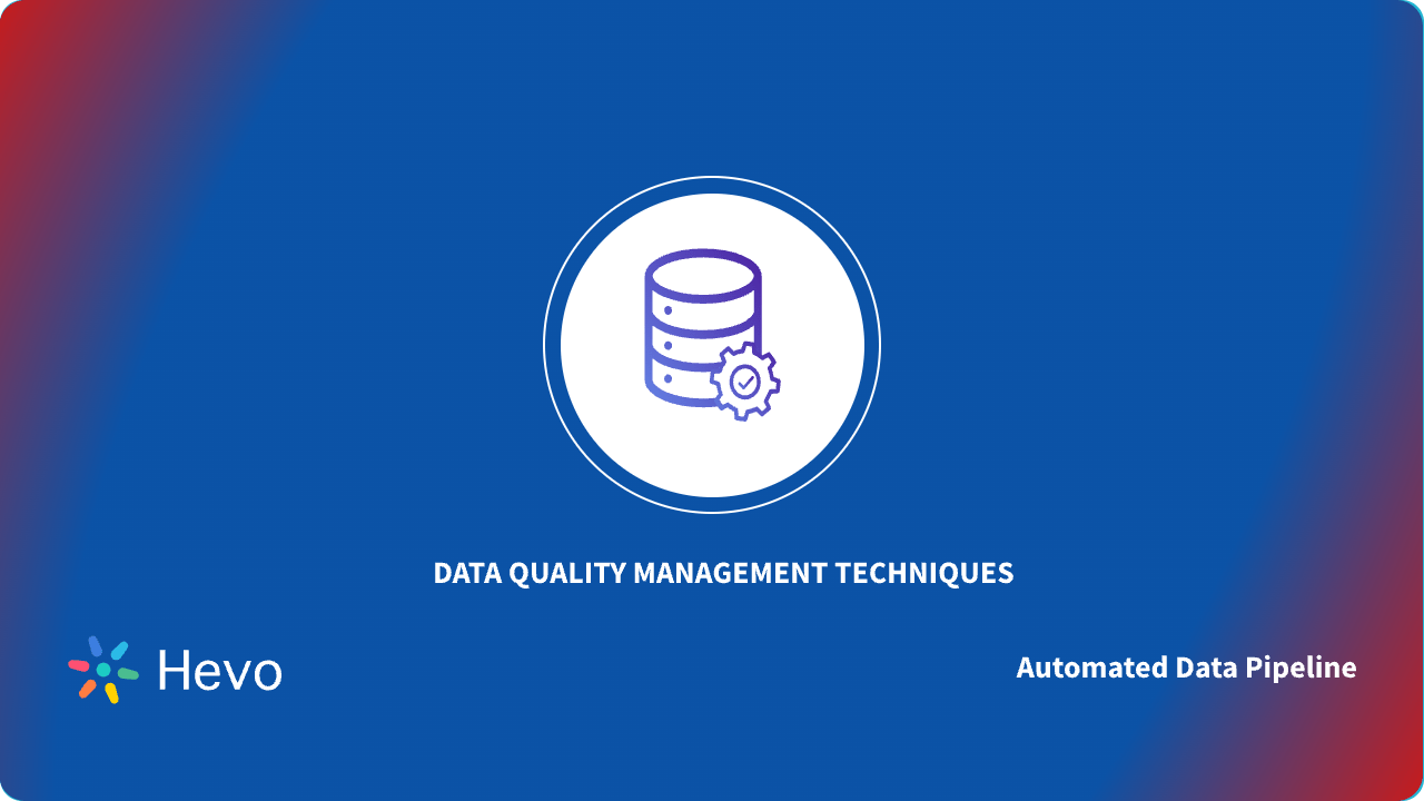 What is Data Quality Management: Tips and Best Practices - Learn | Hevo
