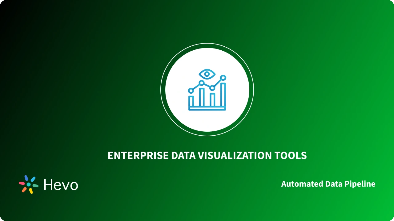 The Best Enterprise Data Visualization Tools of 2025 | Hevo