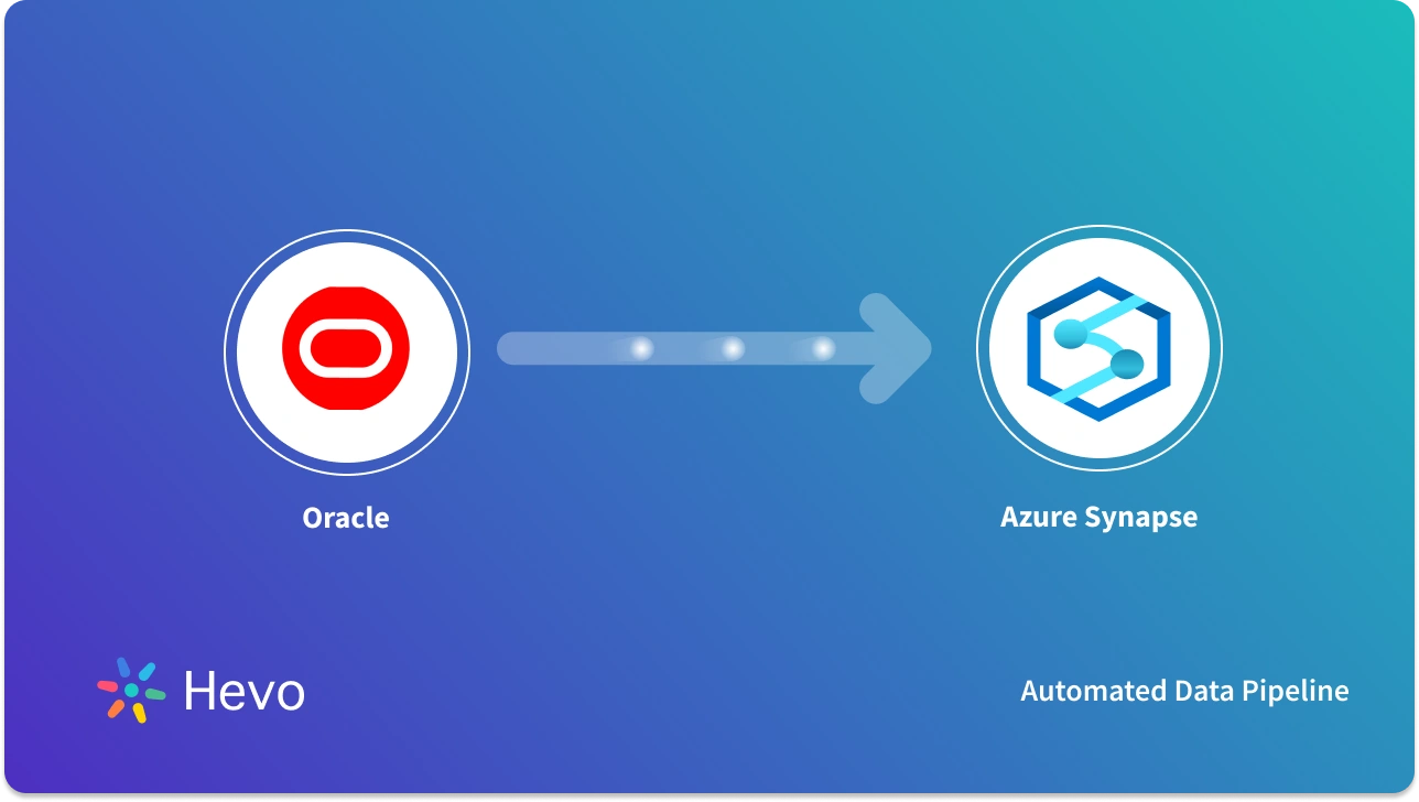 Copy data from Oracle to Azure Synapse | Hevo