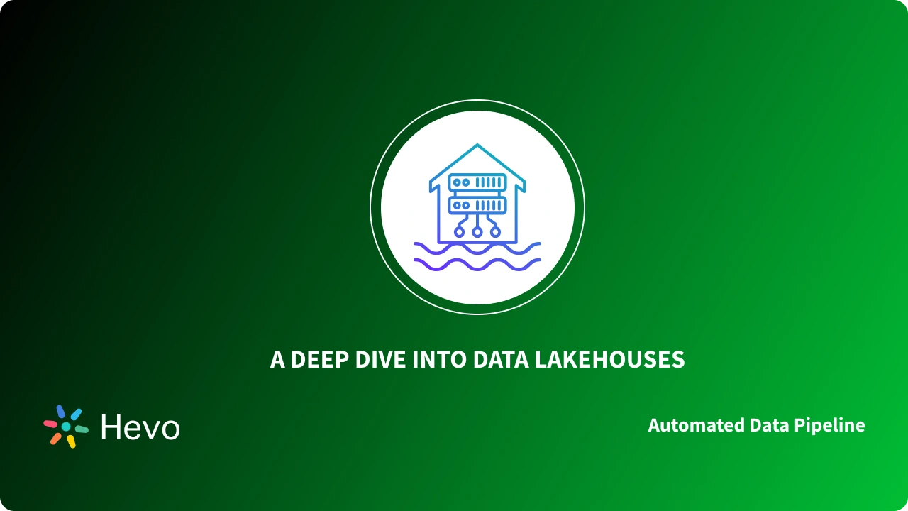 What Are Data Lakehouses? A Comprehensive Guide | Hevo