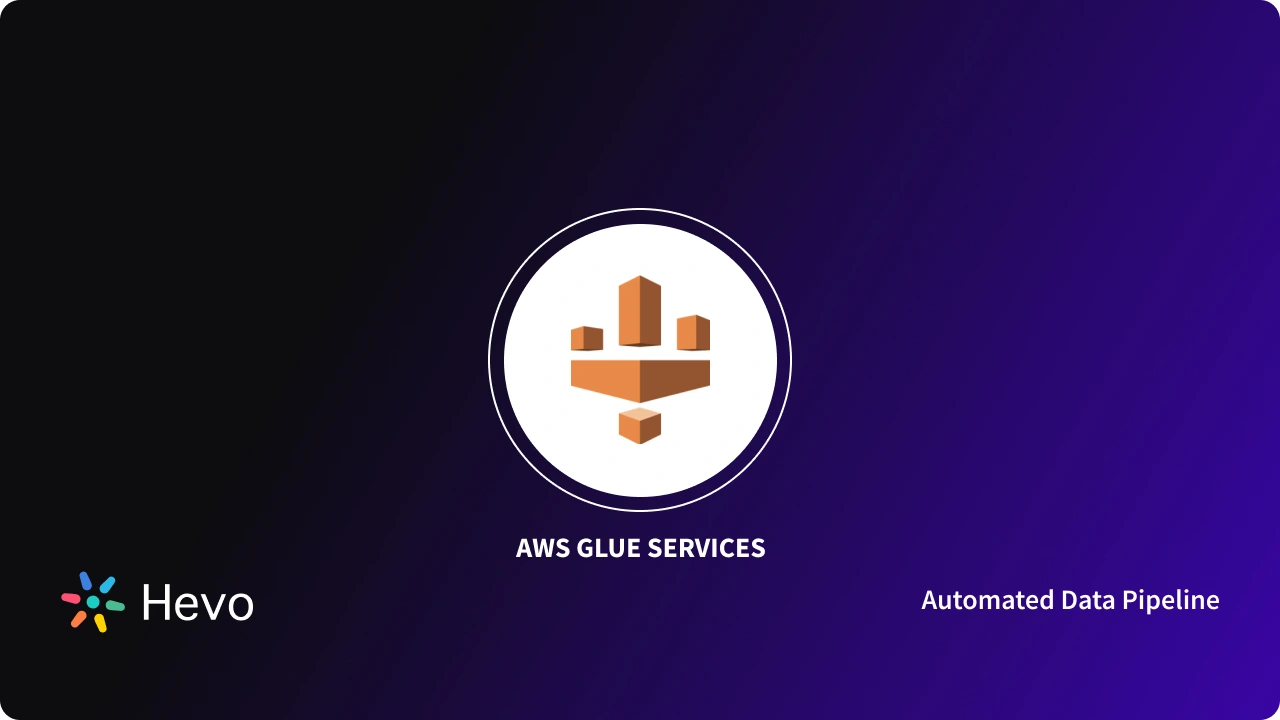 Aws Glue Service Comprehensive Guide To Serverless Etl Hevo