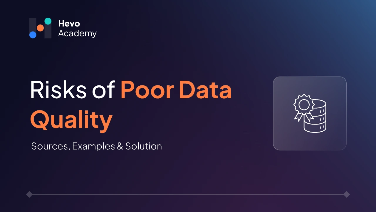 The Risk of Poor Data Quality: What Your Business Needs to Know - Hevo ...