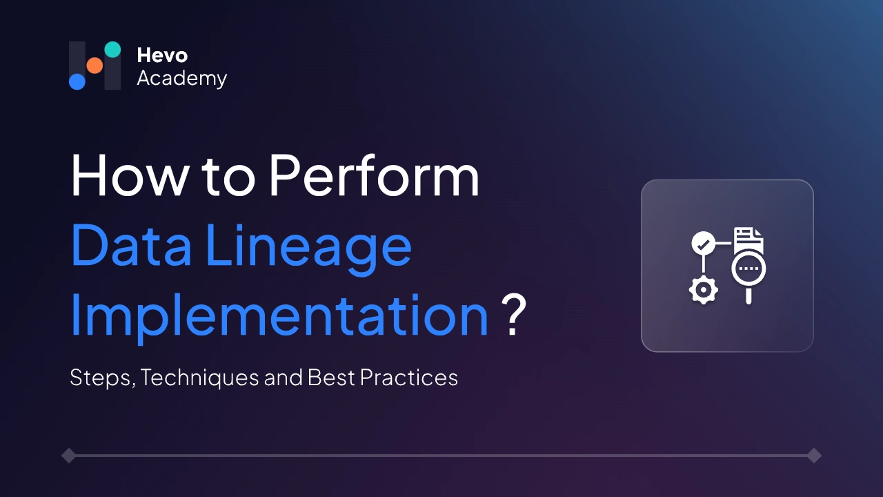 Data Lineage Implementation: Key Techniques and Best Practices Data Lineage Implementation: Key Techniques and Best Practices