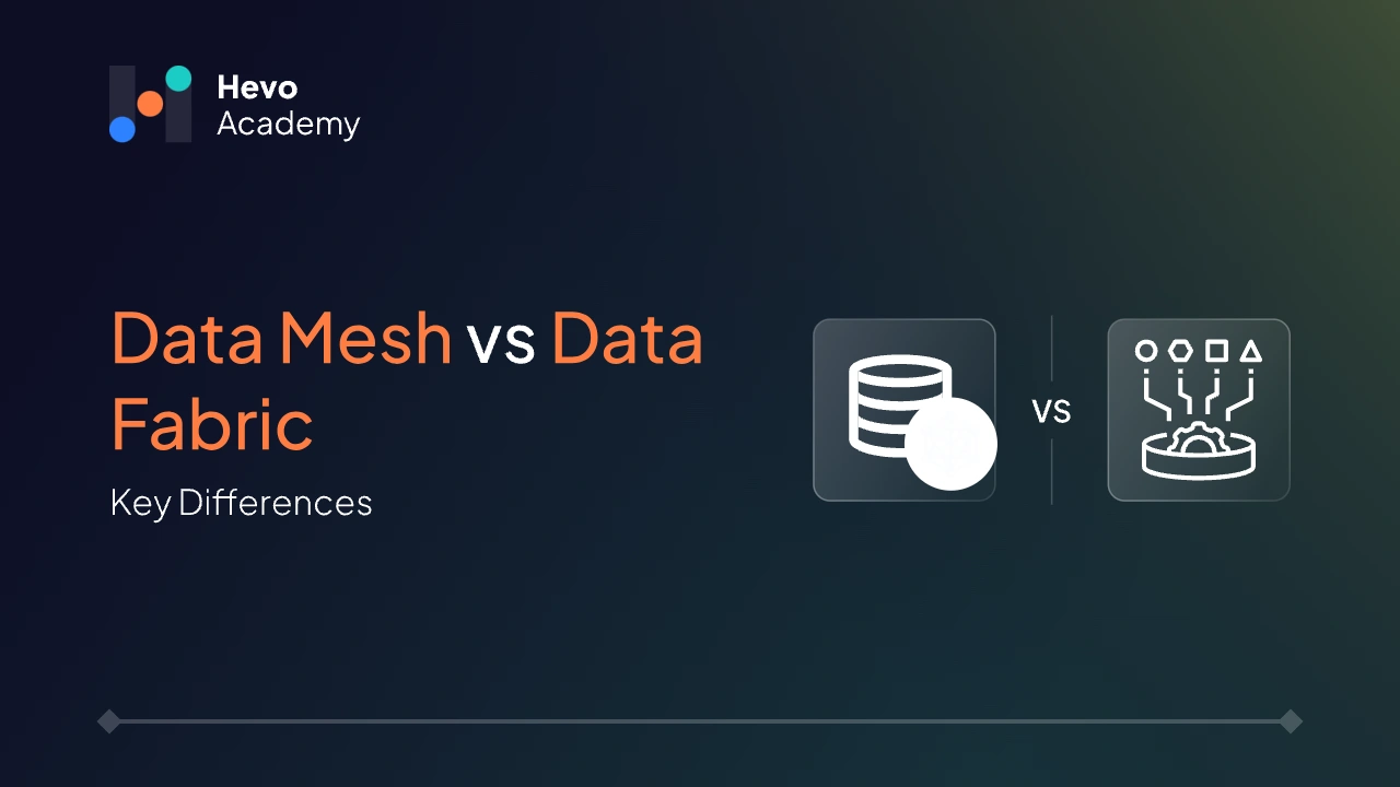 Data Mesh vs Data Fabric: Key Differences & Benefits