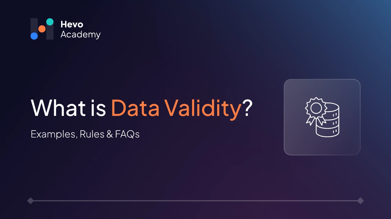 What is Data Validity? Examples, Rules & FAQs