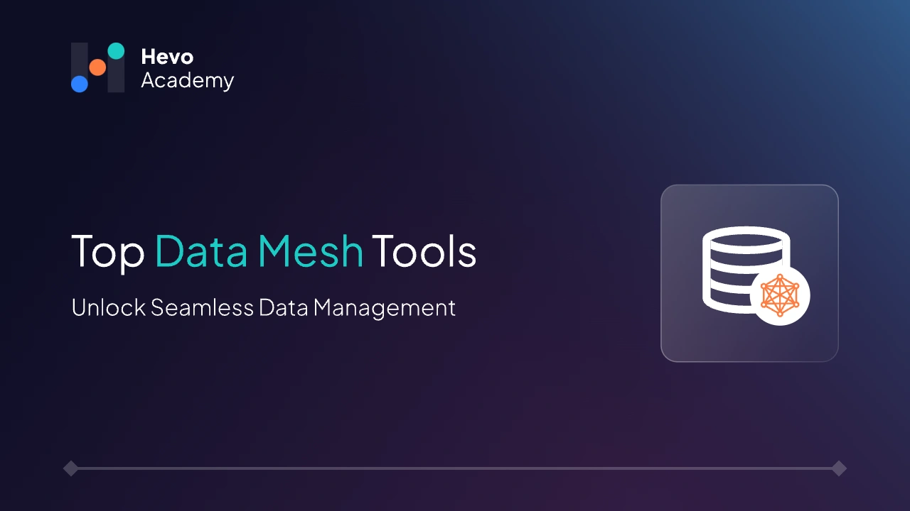 Top Data Mesh Tools for Seamless Data Management
