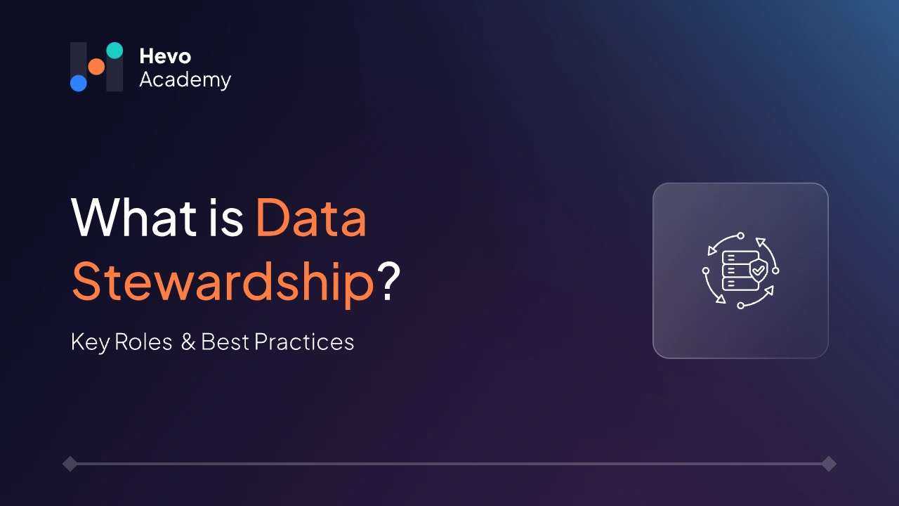 What is Data Stewardship: Key Roles and Benefits Explained