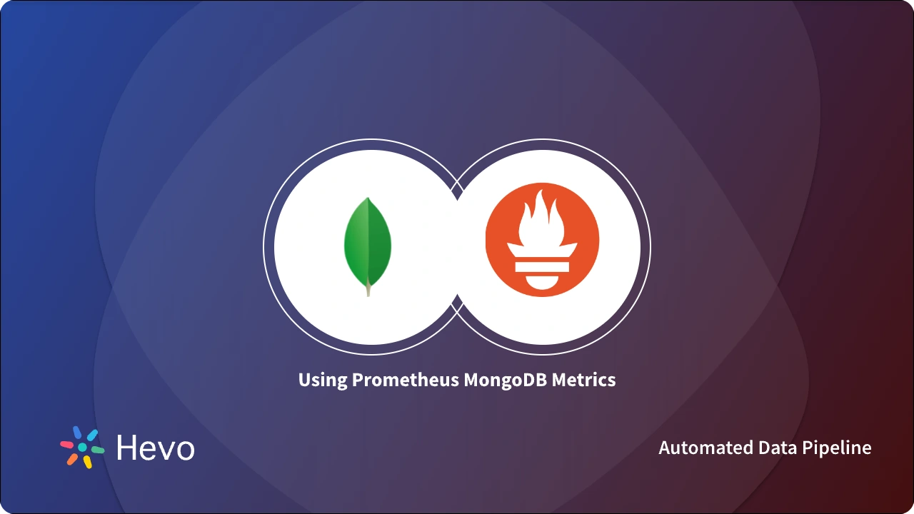 Using Prometheus MongoDB Metrics: Metrics, and Dashboards | Hevo Using Prometheus MongoDB Metrics: Metrics, and Dashboards | Hevo