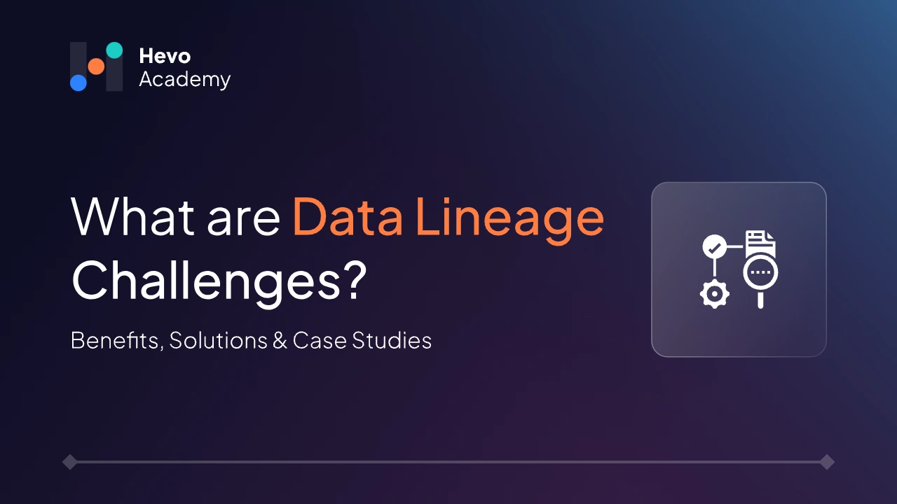 Data Lineage Challenges: Are You Prepared to Tackle Them? - Hevo Academy Data Lineage Challenges: Are You Prepared to Tackle Them? - Hevo Academy