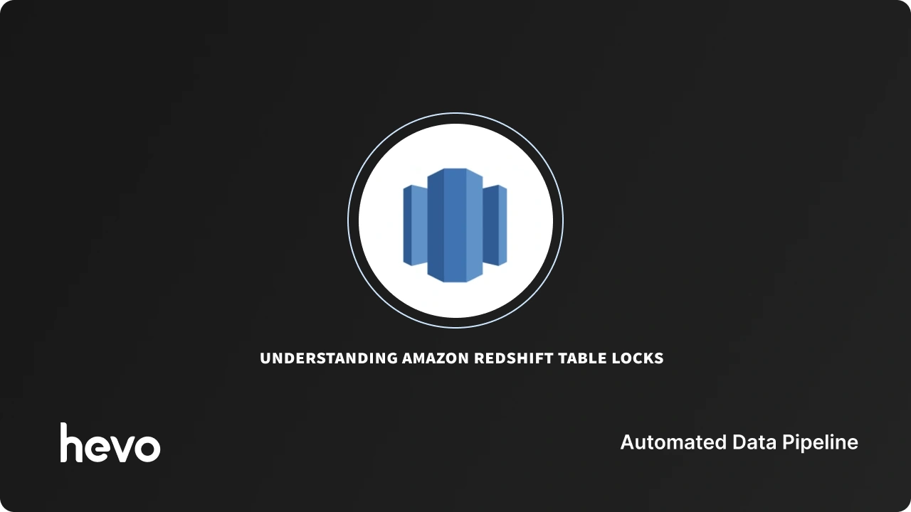 Amazon Redshift Table LOCK | Hevo