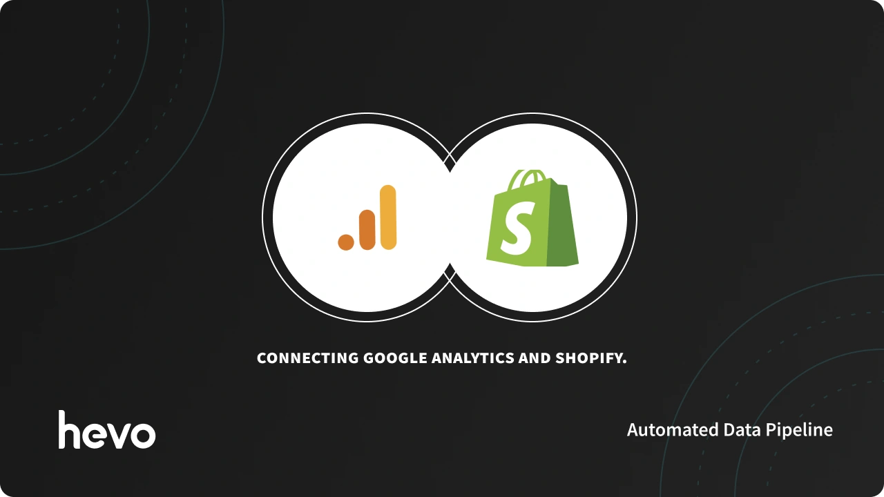 Google Analytics and Shopify: 3 Critical Aspects - Learn | Hevo