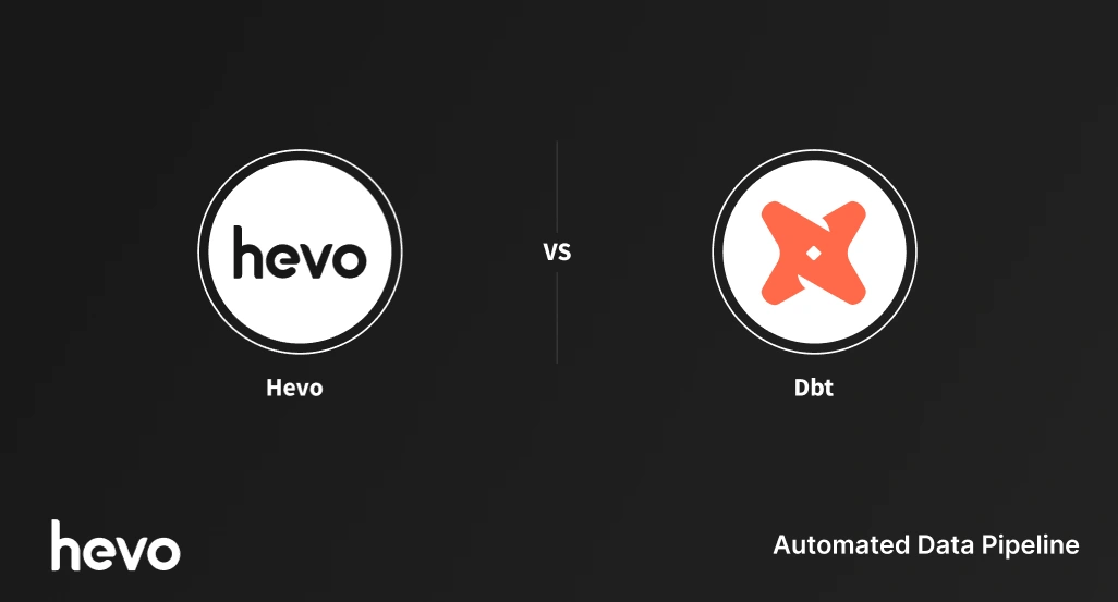 Hevo vs dbt: Choosing the Best Tool for Your Data Needs