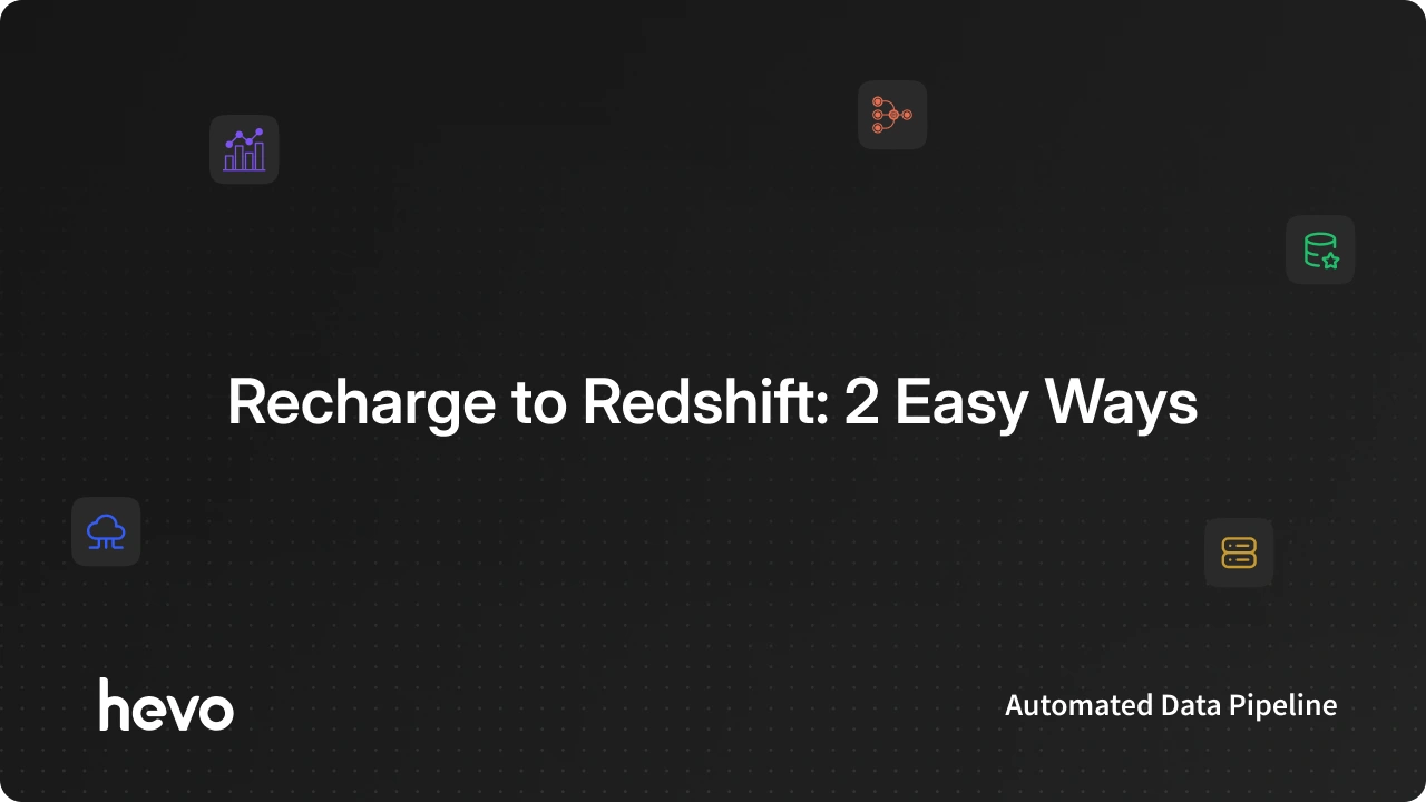 Recharge to Redshift: 2 Easy Ways - Learn | Hevo