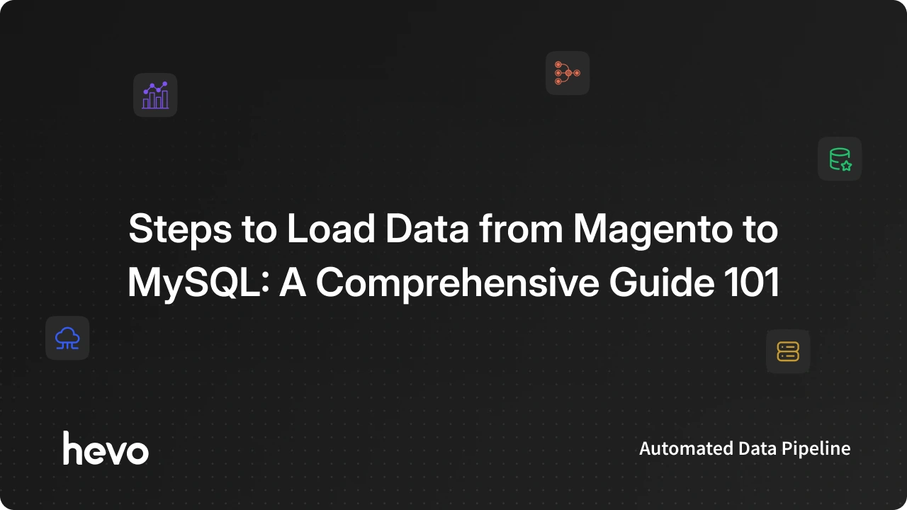Steps to Load Data from Magento to MySQL: A Comprehensive Guide 101 ...