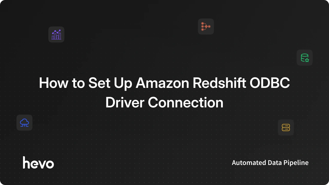 Setting up Amazon Redshift ODBC Driver Connection | Hevo