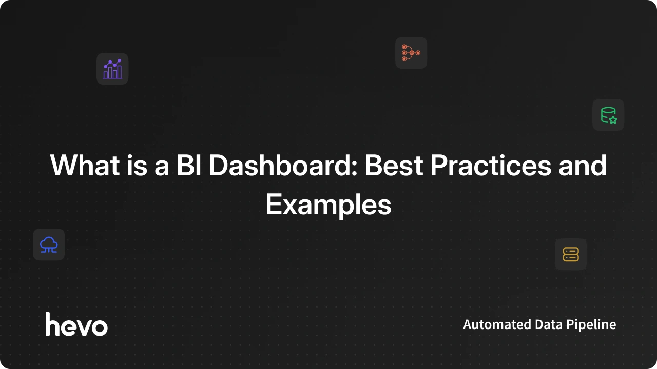 What is a BI Dashboard: Best Practices and Examples | Hevo