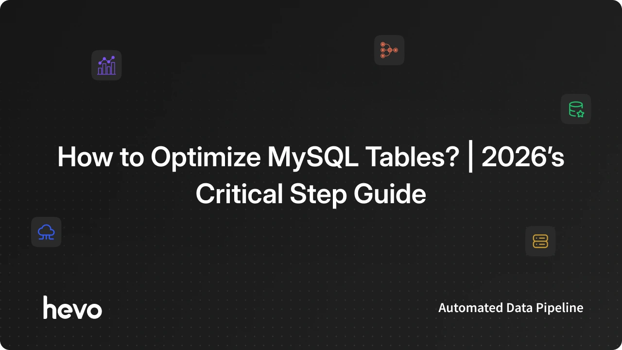 How to Optimize MySQL Tables | Hevo