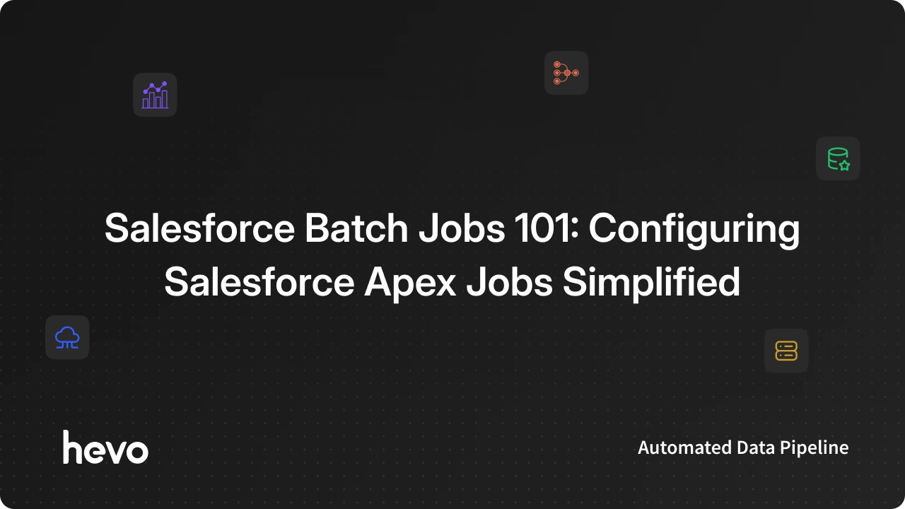 Salesforce Batch Jobs 101: Configuring Salesforce Apex Jobs Simplified