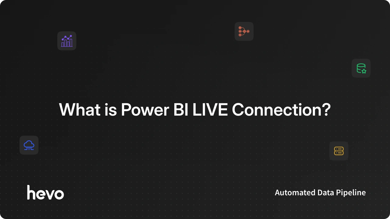 All About Power BI LIVE Connection Simplified 101 | Hevo