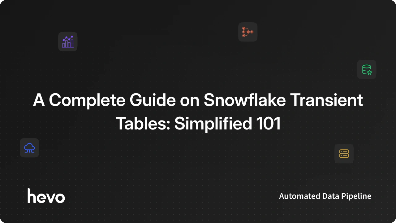 What is the Snowflake Transient Table | Hevo